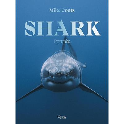 现货 鲨鱼: 肖像 迈克·库茨 Mike Coots 独特视角展现濒危物种鲨鱼  英文原版 Shark: Portraits
