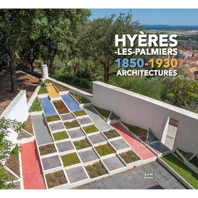 棕榈树下的耶尔1850-1930建筑群 建筑设计 法文原版 Hyeres-les-Palmiers 1850-1930 Architectures