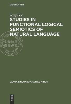 【预售 按需印刷】 Studies in Functional Logical Semiotics of Natural Language