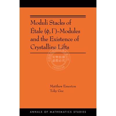 Moduli Stacks of Étale (ϕ, Γ)-Modules and the Existence of Crystalline Lifts 英文原版 普林斯顿