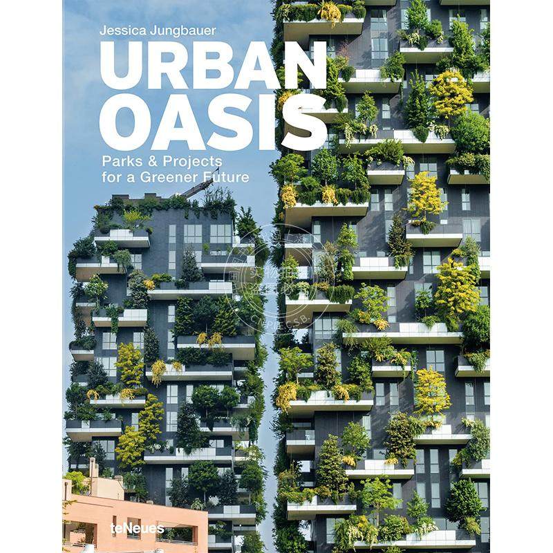 城市绿洲:世界各地的公园和绿色项目城市规划设计英文原版 Urban Oasis: Parks and Green Projects ...