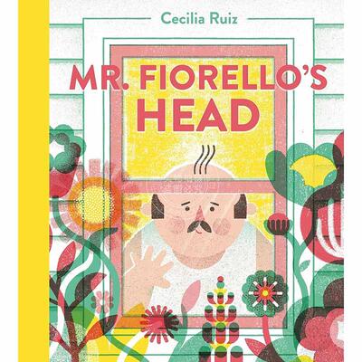 菲奥雷罗先生的脑袋 儿童绘本故事书 Cecilia Ruiz 英文原版 Mr. Fiorello's Head 4-9岁