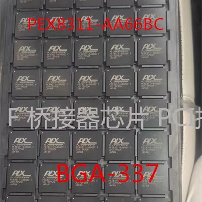 PEX8311-AA66BC F 桥接器芯片 PCI接口专用 BGA-337