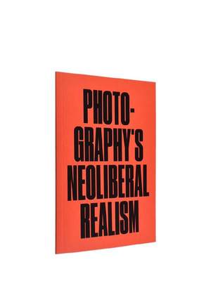 现货 英文原版 Photography’s Neoliberal Realism 摄影的新自由主义现实主义 英文原版摄影理论书籍进口