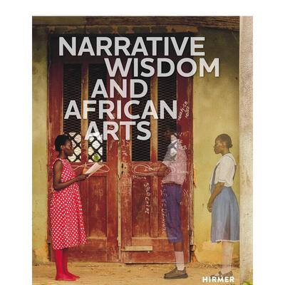 【预售】叙事智慧与非洲艺术 Narrative Wisdom And African Arts 原版英文艺术画册画集图书