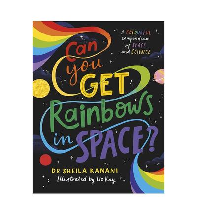 【预售】你能在太空中找到彩虹吗？ Can You Get Rainbows In Space? 原版英文儿童绘本 进口图书