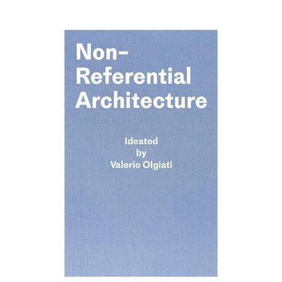 【预售】非参考建筑 Non-Referential Architecture: Ideated by Valerio Olgiati... 原版英文建筑设计