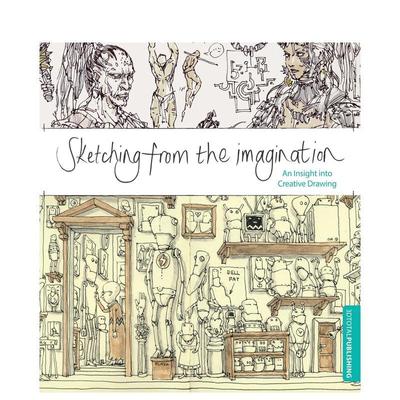 【预售】想象素描:对创造性绘画的洞察 Sketching from the Imagination... 原版英文艺术插画原画设定集图书
