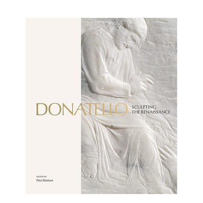 【预售】多纳泰罗：塑造文艺复兴 Donatello : Sculpting the Renaissance 原版英文艺术画册画集图书