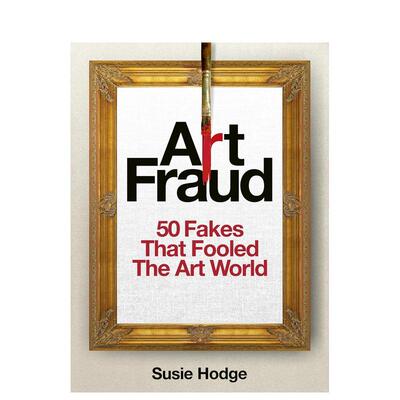 【预售】艺术欺诈：50件欺骗艺术界的赝品 Art Fraud: 50 Fakes That Fooled the Art World 原版英文艺术画册画集图书书籍
