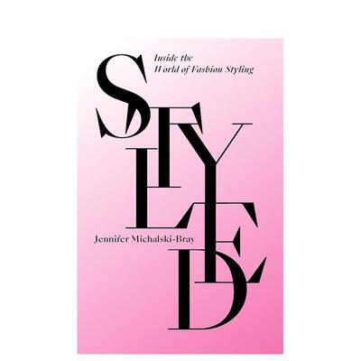 【预售】造型：走进时尚造型世界 Styled: Inside the World of Fashion Styling 原版英文时尚综合图书