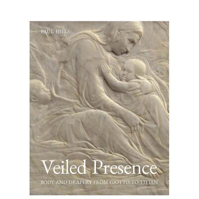 【预售】面纱的存在：从乔托到提香的身体和窗帘 Veiled Presence 原版英文艺术画册画集图书
