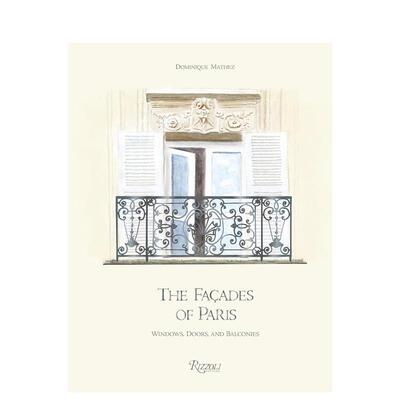 【预售】巴黎建筑立面：窗户/门/阳台 The Fa?ades of  Paris : Windows， Doors， and Balconies 原版英文建筑设计图书