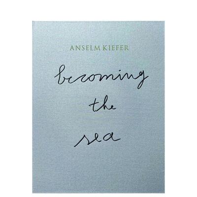 【预售】安塞姆·基弗：化作沧海 Anselm Kiefer Becoming the Ocean 原版英文艺术画册画集图书