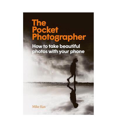 【现货】口袋摄影师:如何用手机拍出优质照片 The Pocket Photographer: How to take beautiful 原版英文摄影作品集技法