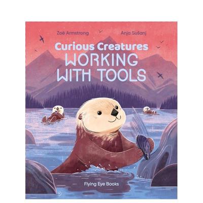 【现货】足智多谋的动物使用工具 【Curious Creatures】Curious Creatures Working With Tools 原版英文儿童绘本图书
