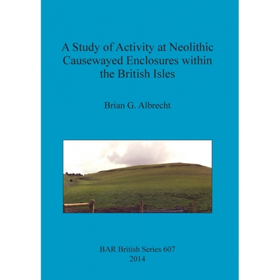 A Study of Activity at Neolithic Causewayed Enclosures withi