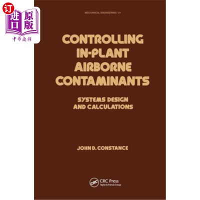 海外直订Controlling In-Plant Airborne Contaminants: Systems Design and Calculations 控制厂内空气污染物：系统设计与