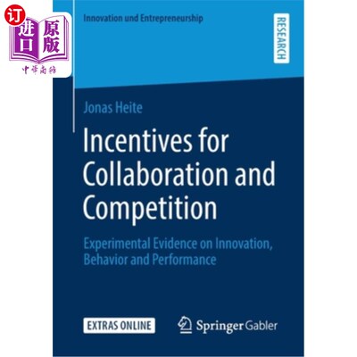 海外直订Incentives for Collaboration and Competition: Experimental Evidence on Innovatio 合作与竞争激励：创新、行为