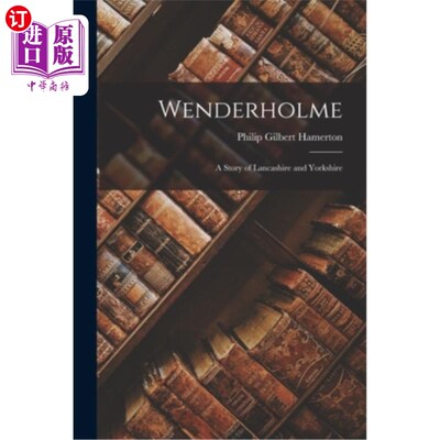 海外直订Wenderholme: A Story of Lancashire and Yorkshire 温德霍尔姆:兰开夏郡和约克郡的故事