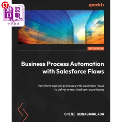 海外直订Business Process Automation with Salesforce Flows: Transform business processes  使用Salesfor
