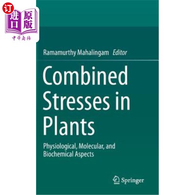 海外直订Combined Stresses in Plants: Physiological, Molecular, and Biochemical Aspects 植物的复合胁迫：生理、分子和