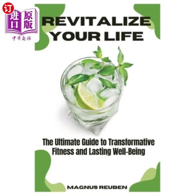 海外直订医药图书Revitalize Your Life: The Ultimate Guide to Transformative Fitness and Lasting W 重振你的生活：改变