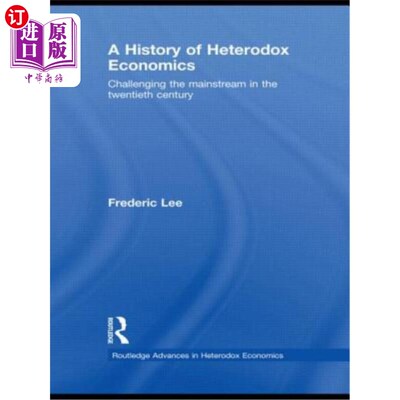 海外直订A History of Heterodox Economics: Challenging the Mainstream in the Twentieth Ce 非正统经济学史:挑战二十世