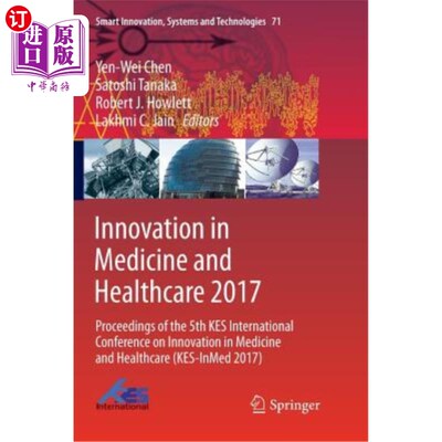 海外直订Innovation in Medicine and Healthcare 2017: Proceedings of the 5th Kes Internati 2017年医疗保健创新：第五届
