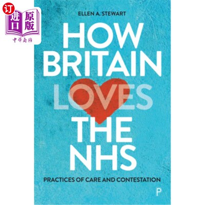 海外直订医药图书How Britain Loves the Nhs: Practices of Care and Contestation 英国人是如何热爱Nhs的:护理和争论的实