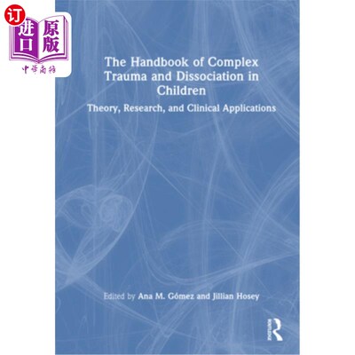 海外直订医药图书The Handbook of Complex Trauma and Dissociation in Children: Theory, Research, a 儿童复杂创伤与分离
