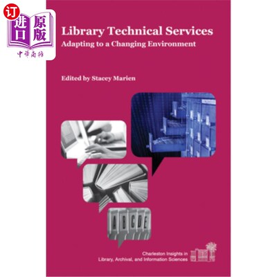 海外直订Library Technical Services: Adapting to a Changing Environment 图书馆技术服务:适应变化的环境