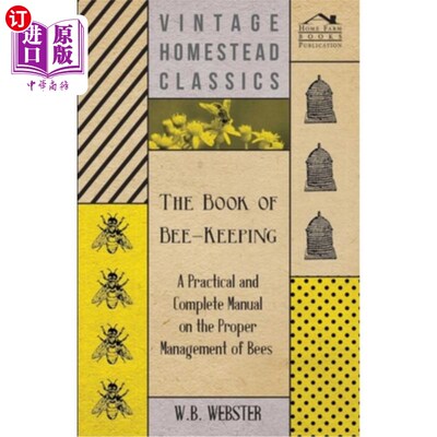 海外直订The Book of Bee-Keeping - A Practical and Complete Manual on the Proper Manageme 《养蜂手册》-一本关于正确