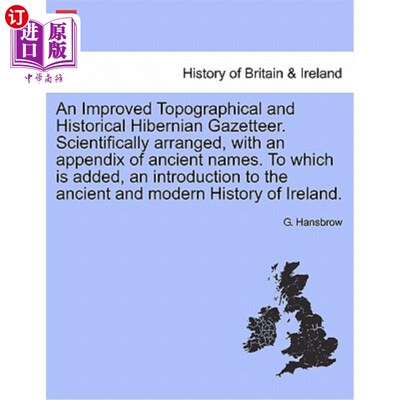 海外直订An Improved Topographical and Historical Hibernian Gazetteer. Scientifically Arr 改进的地形和历史Hi