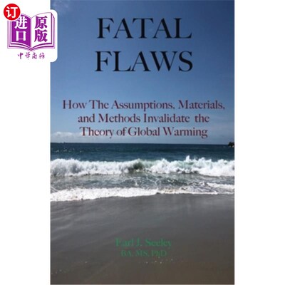 海外直订Fatal Flaws: How The Assumptions, Materials, and Methods Invalidate The Theory o 致命的缺陷:假设、材料和方
