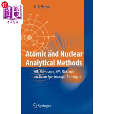 海外直订Atomic and Nuclear Analytical Methods: Xrf, M?ssbauer, Xps, Naa and Ion-Beam Spe 原子和核分析方法：Xrf，M？