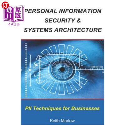 海外直订Personal Information Security & Systems Architecture: Techniques for Pii Managem 个人信息安全与系统架构：企