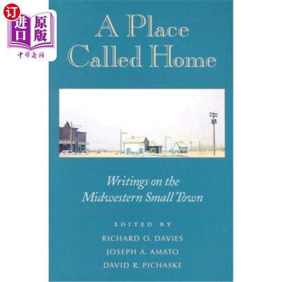 海外直订A Place Called Home: Writings on the Midwestern Small Town 一个叫做家的地方：中西部小城镇的作品