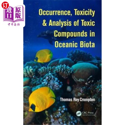 海外直订Occurrence, Toxicity & Analysis of Toxic Compounds in Oceanic Biota 海洋生物群中有毒化合物的发生、毒性及分