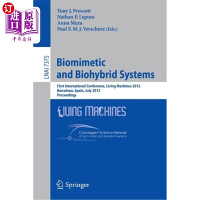 海外直订Biomimetic and Biohybrid Systems: First International Conference, Living Machine 仿生和生物混合系统：第一届国际