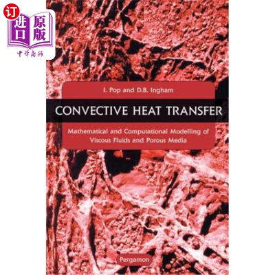 海外直订Convective Heat Transfer: Mathematical and Computational Modelling of Viscous Fl 对流传热：粘性流体和多孔介