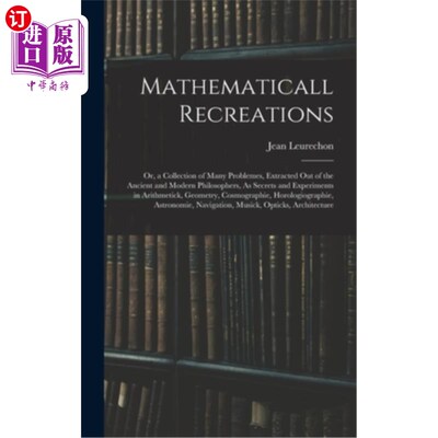 海外直订Mathematicall Recreations: Or, a Collection of Many Problemes, Extracted Out of  数学的娱乐:或，许多问题的