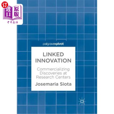 海外直订Linked Innovation: Commercializing Discoveries at Research Centers 关联创新：研究中心发现的商业化