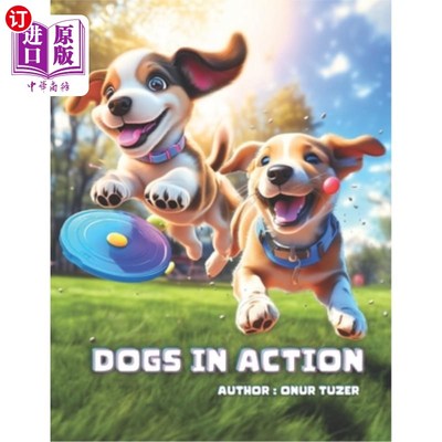 海外直订Dogs in Action: A Playful Learning Journey Picture Book - Tail-Wagging Tales for 狗在行动：一个有趣的学习之