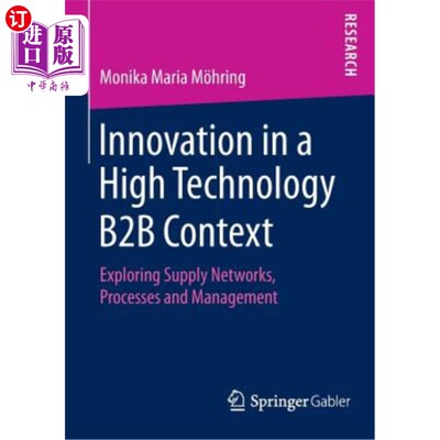 海外直订Innovation in a High Technology B2B Context: Exploring Supply Networks, Processe 高科技B2B环境下的创新：探