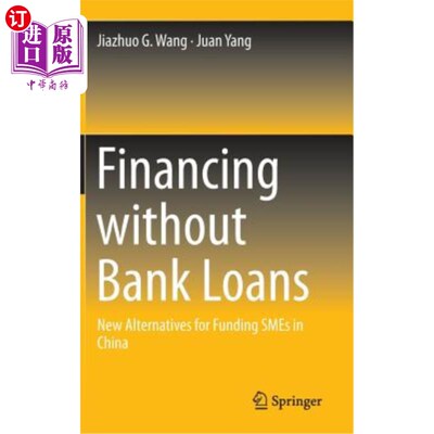 海外直订Financing Without Bank Loans: New Alternatives for Funding Smes in China 无银行贷款融资:中国中小企业融资的