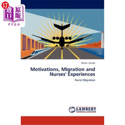 海外直订Motivations, Migration and Nurses' Experiences 动机，移民和护士的经验
