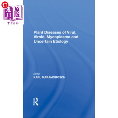 海外直订Plant Diseases of Viral, Viroid, Mycoplasma and Uncertain Etiology 植物病毒病、类病毒病、支原体病及病因不明