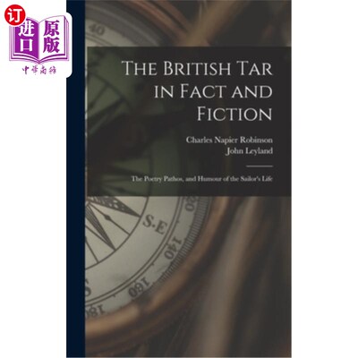 海外直订The British Tar in Fact and Fiction: The Poetry Pathos, and Humour of the Sailor 英国焦油在事实和虚构:诗歌