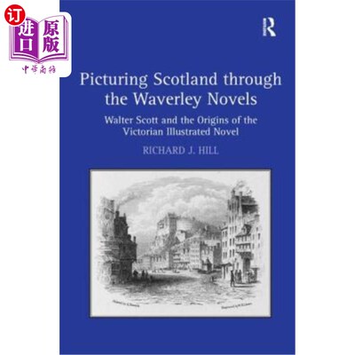 海外直订Picturing Scotland through the Waverley Novels: Walter Scott and the Origins of  通过韦弗利小说描绘苏格兰: